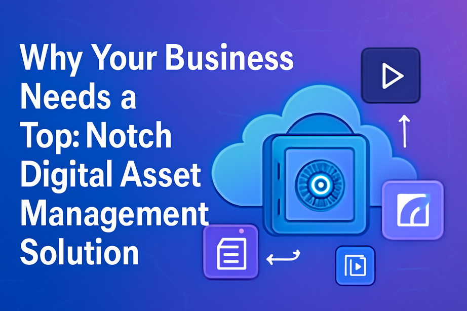 Why Your Business Needs a Top-Notch Digital Asset Management Solution ...
